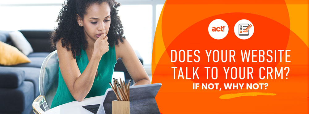Does Your Website Talk To Your CRM If Not Why Not 